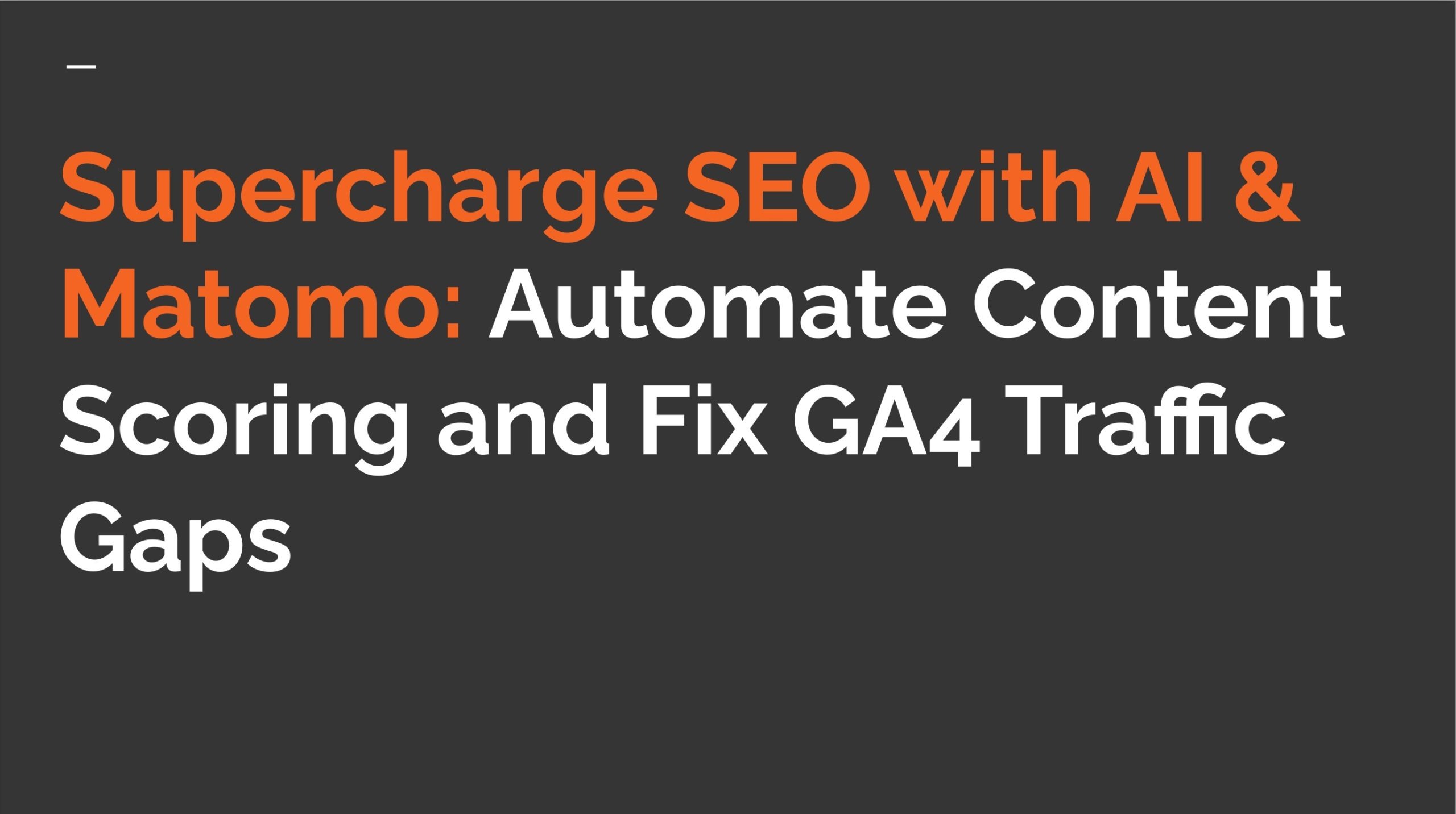 Supercharge SEO with AI & Matomo: Automate Content Scoring and Fix GA4 Traffic Gaps - Lisbon SEO ...